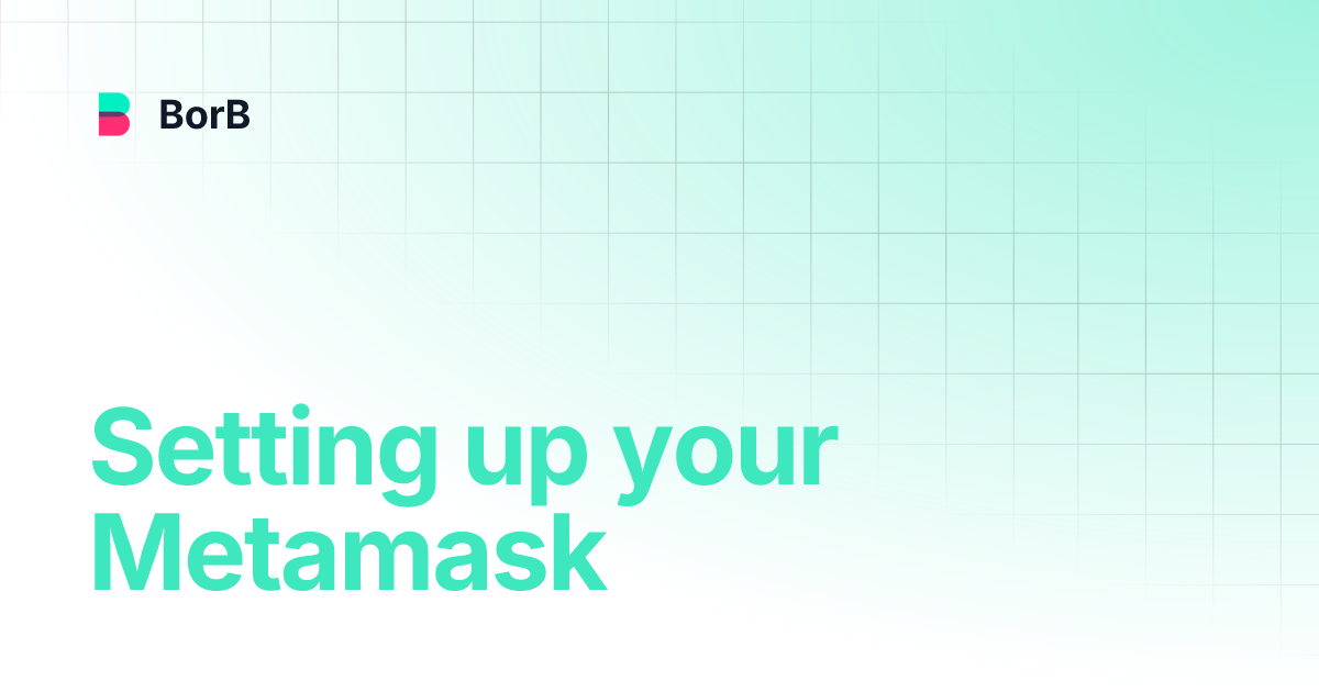 Setting up your Metamask | BorB